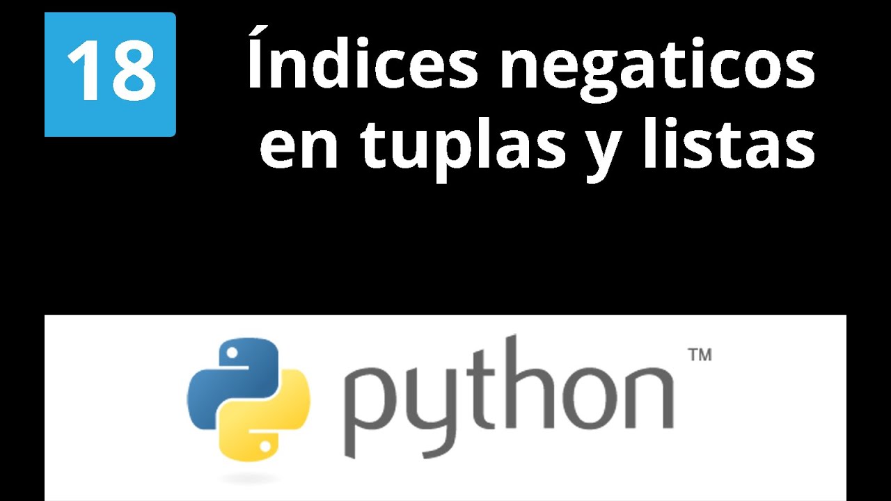 Python Tutorial 18 Indices Negativos En Tuplas Y Listas Youtube