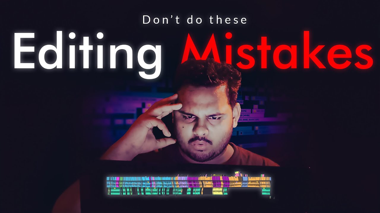 Common Editing Mistakes To Avoid | 5 Video Editing Mistakes You NEED to ...