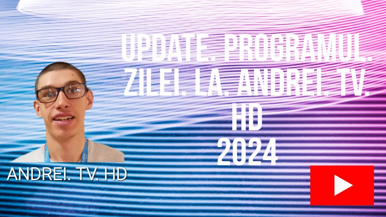 update. programul zilei. la ANDREI TV. HD. 2024 - YouTube