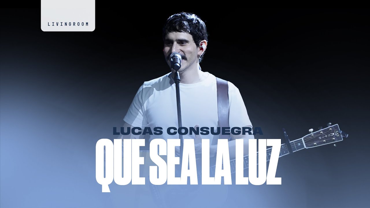 Que Sea la Luz - Lucas Consuegra - YouTube
