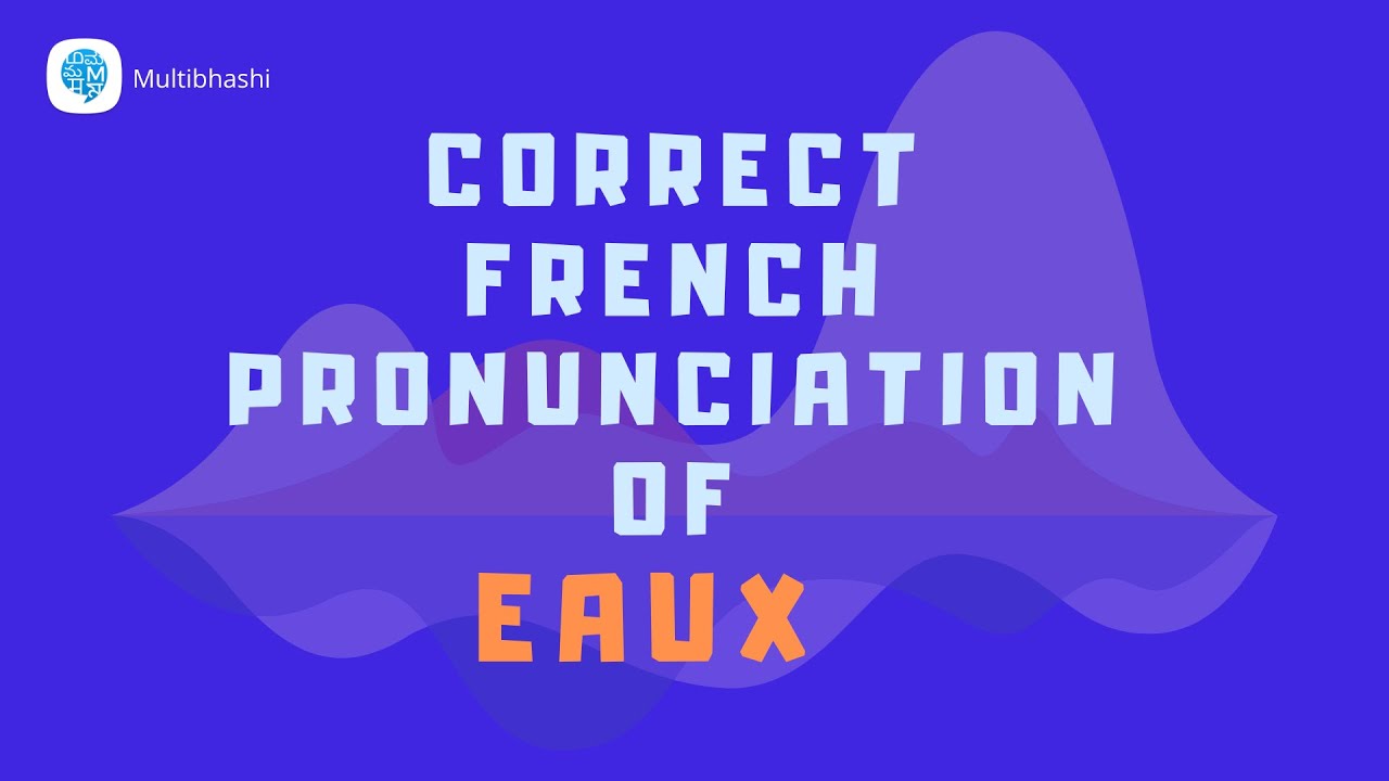 How To Pronounce eaux waters In French French Pronunciation how-to-pronounce-eaux-waters-in-french-french-pronunciation