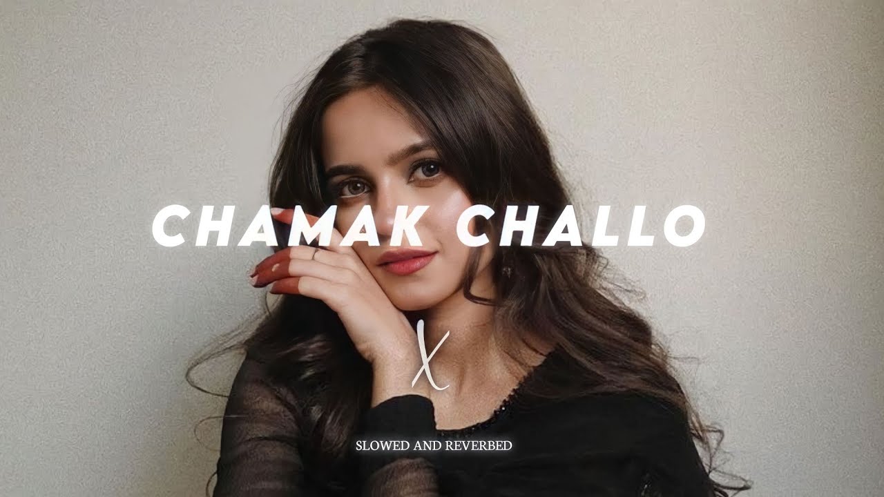 CHAMAK CHALLO - [ SLOWED AND REVERBED ] - YouTube
