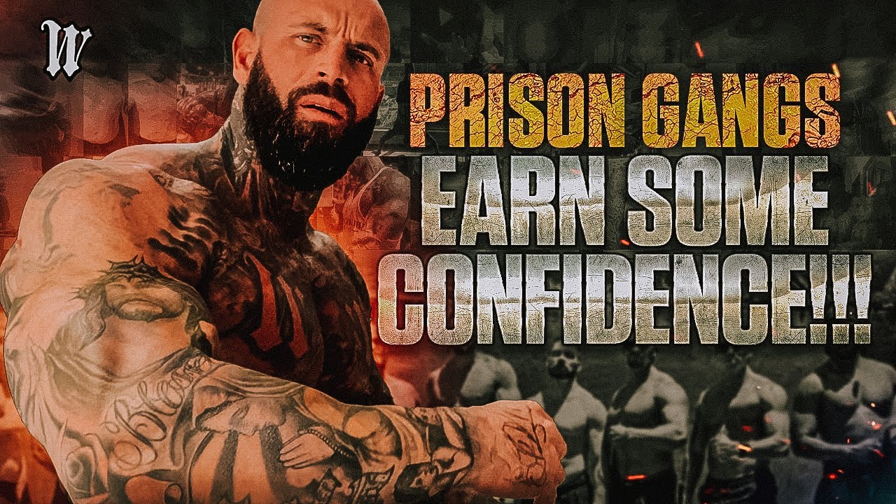 Earn Some Confidence!!! Prison Gangs - YouTube