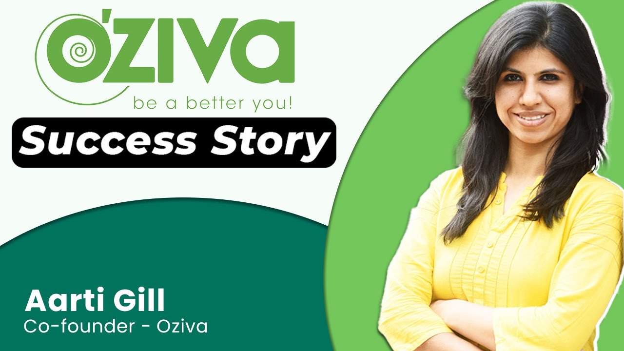Making millions Healthy with OZiva! - Aarti Gill, Co-Founder || Indian ...