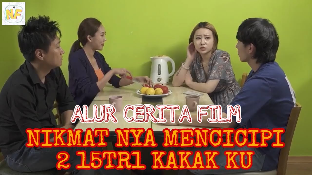 NIKMAT NYA MENCICIPI 2 15TR1 KAKAK KU | ALUR CERITA FILM || FILM KOREA - YouTube