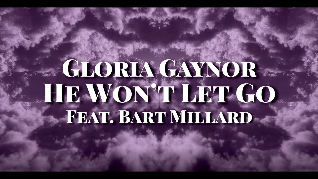 Gloria Gaynor - "He Won't Let Go" Feat. Bart Millard (Official Lyric ...