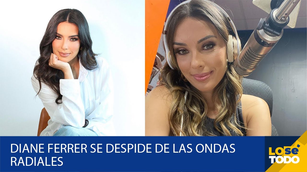 DIANE FERRER CIERRA UN CAPÍTULO EN SU VIDA, SE DESPIDE DEL ESPACIO ...