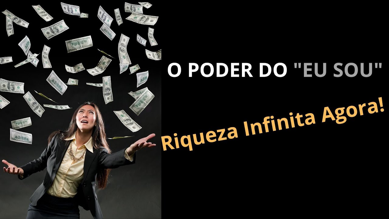 RIQUEZA INFINITA COM O PODER DO “EU SOU” Descubra o Segredo para ...