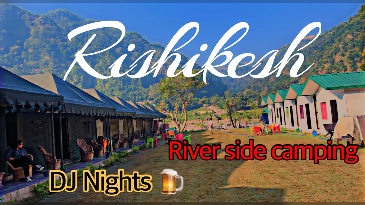 Rishikesh || Uttarakhand || River Side Camping || Second life camps ...