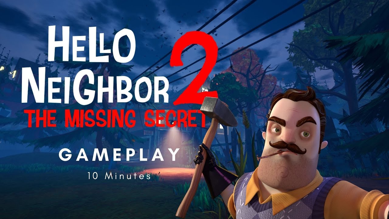 Hello Neighbor 2: The Missing Secret - 10 Minutes Gameplay (Full Game ...