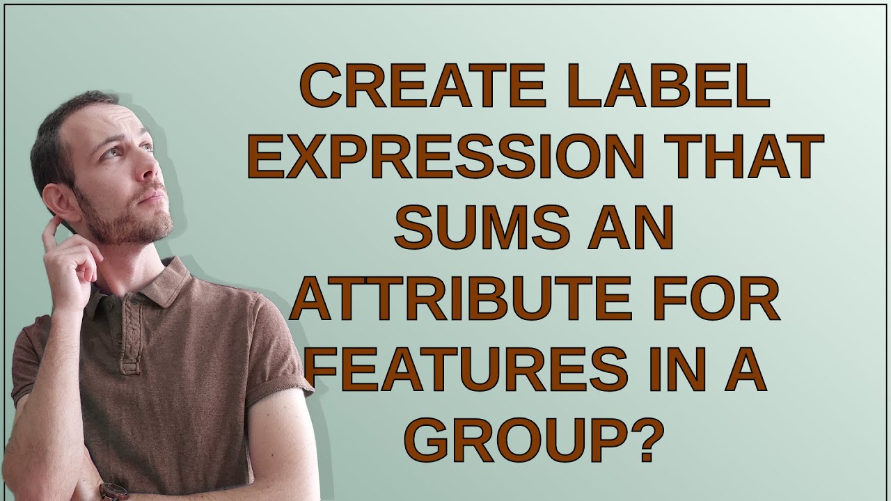 Gis: Create label expression that sums an attribute for features in a ...