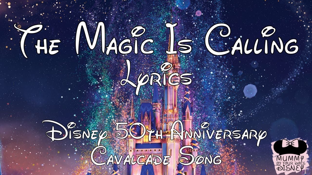 The Magic Is Calling Disney Song Lyrics | Walt Disney World Florida ...