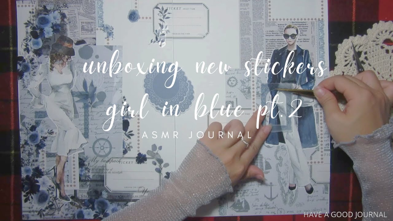 ASMR | Unbox new stickers + Girl in blue pt.2 | Have a good journal ...