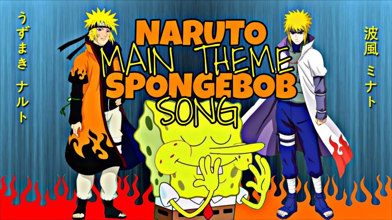 Spongebob - NARUTO MAIN THEME Music - YouTube