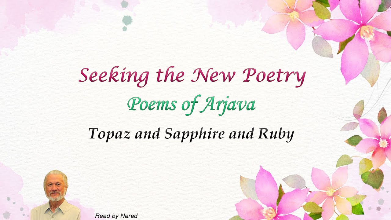 Seeking The New poetry - Poems of Arjava - Topaz and Sapphire and Ruby ...