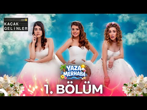 Kaçak Gelinler Yaza Merhaba 1. Bölüm
