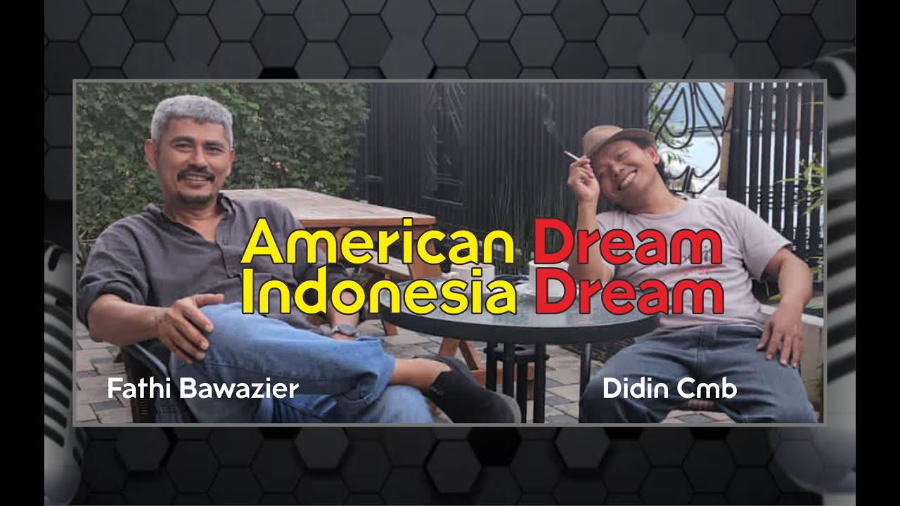 American Dream vs Indonesia Dream, with Mr. Fathi Bawazier - YouTube