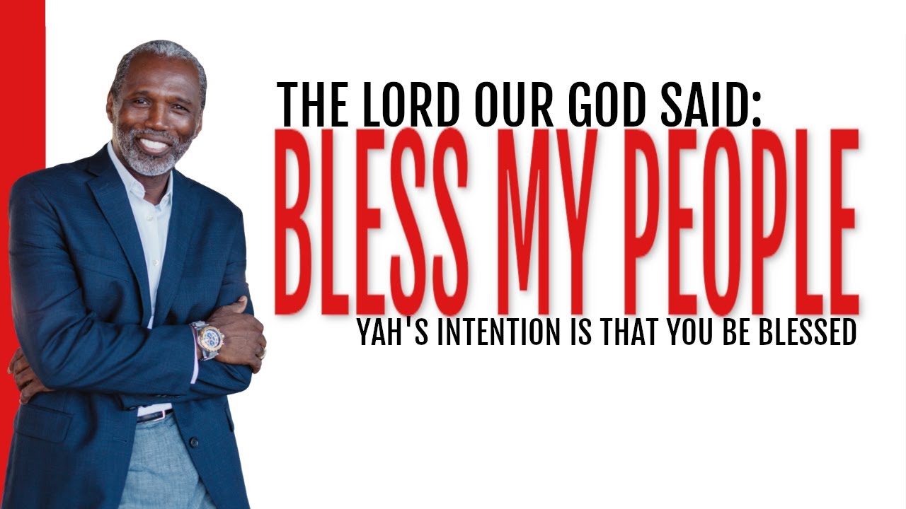 BLESS MY PEOPLE: YAH's Intention Is That You Be Blessed - YouTube