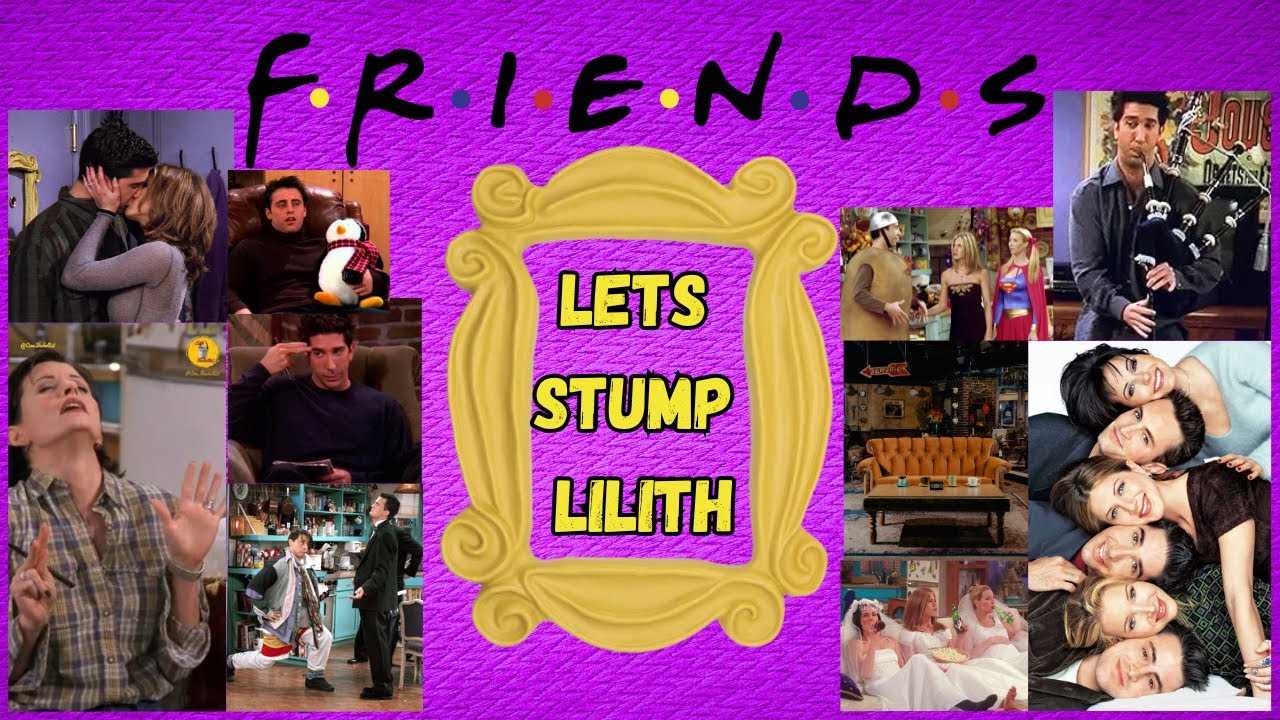 Episode 55: How Well Does Lilith Know Friends? - YouTube