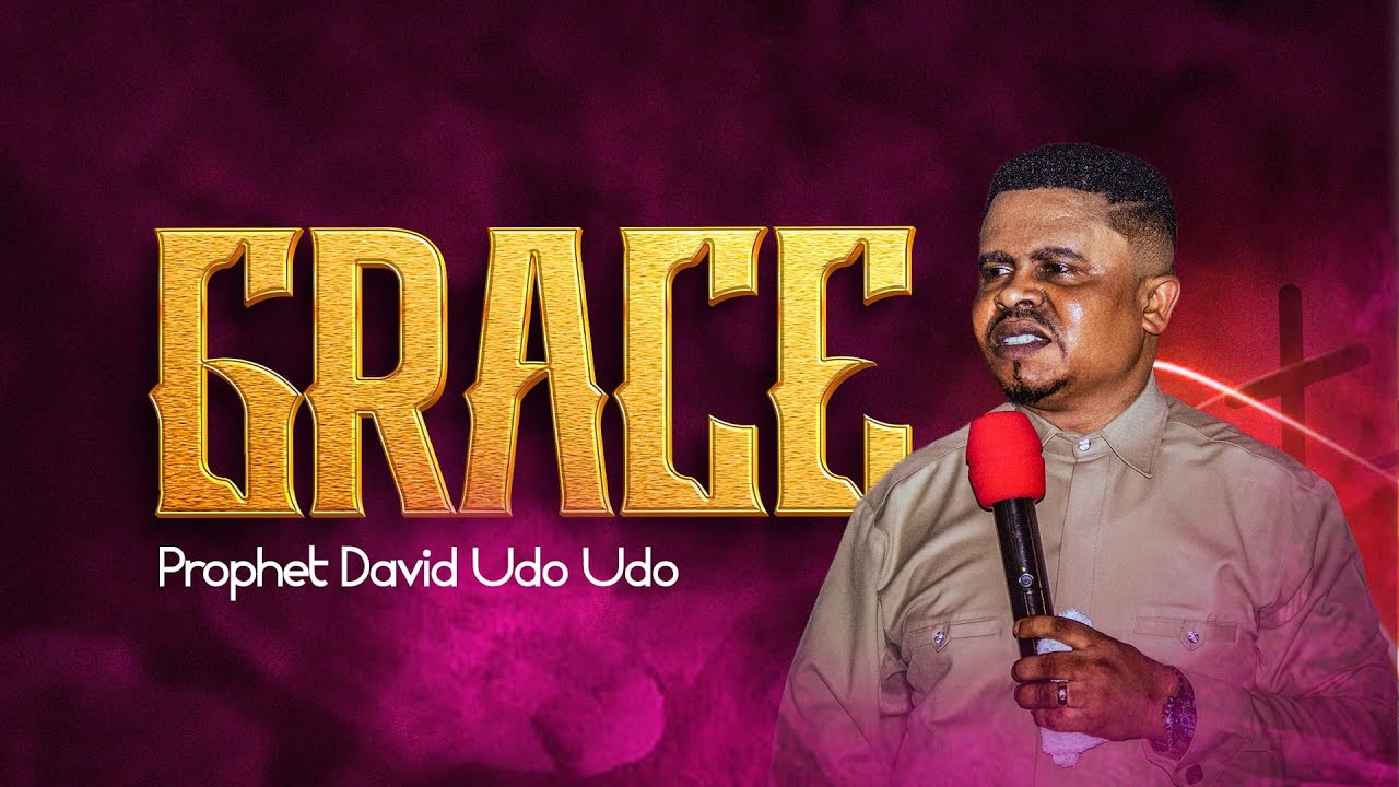THE GRACE OF GOD | FATHER'S PORTION 2025 | PROPHET DAVID UDO UDO - YouTube