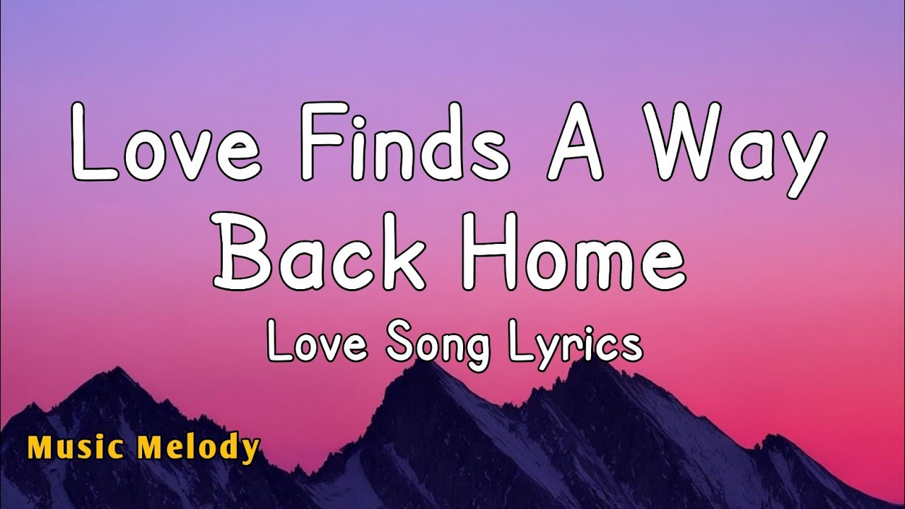 Love Finds A Way Back Home - Romantic Love Song (Lyrics)😚 - YouTube