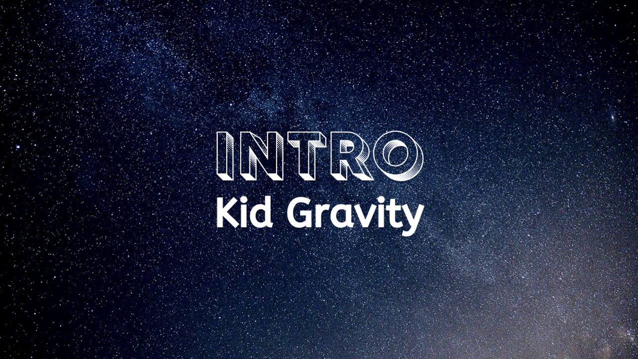 Kid Gravity - Intro - YouTube