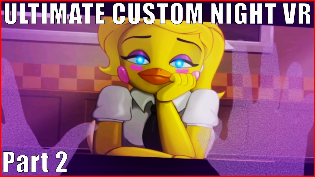 Ultimate Custom Night VR | The RETURN Of Anime Toy Chica! [Part 2 ...