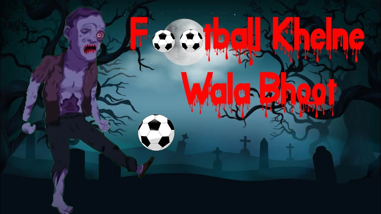 Football Khelne Wala Bhoot | Bhutiya Kahani | Football Kahani | Horror ...