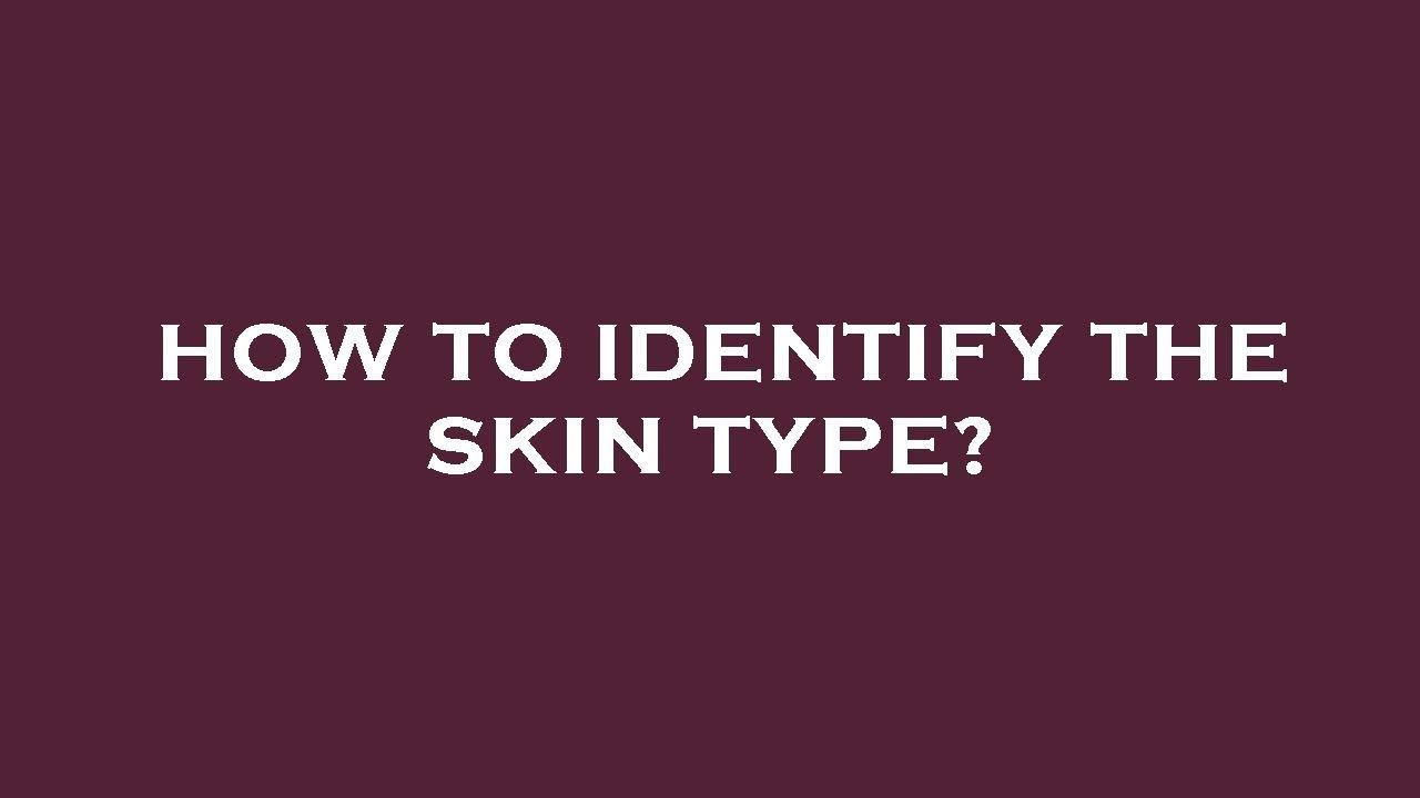 How to identify the skin type? - YouTube
