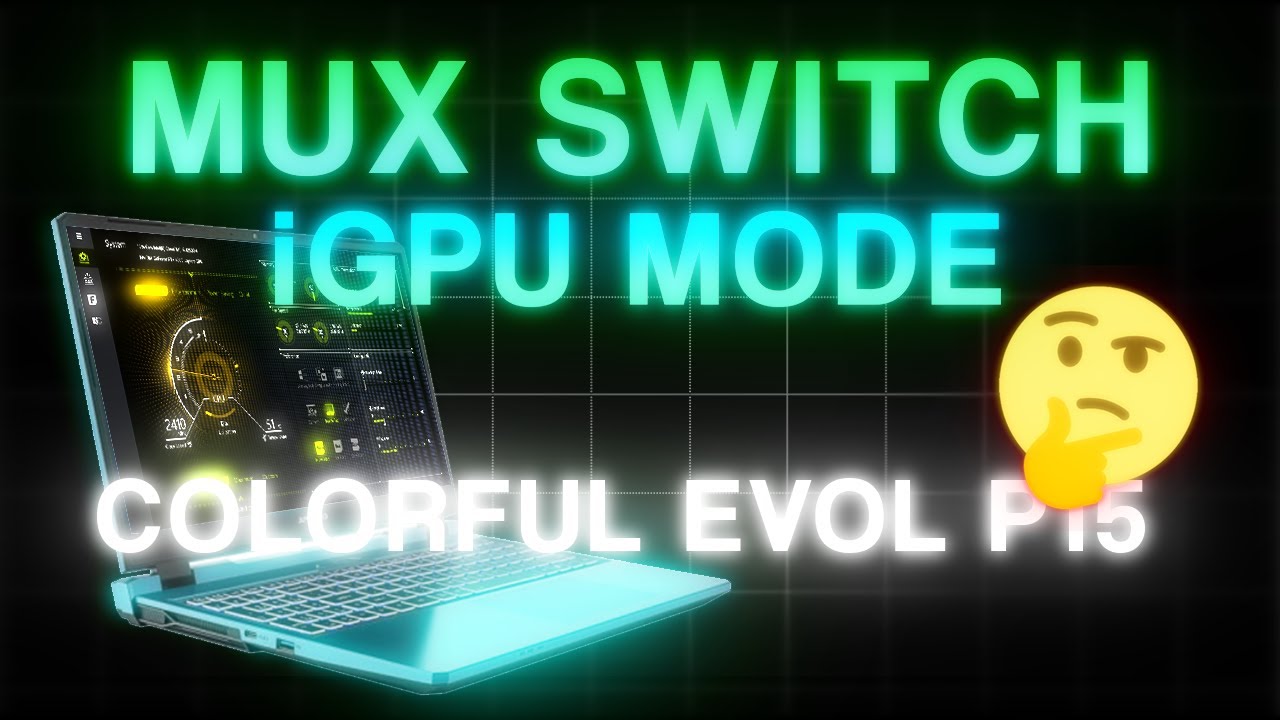 HOW TO USE MUX SWITCH iGPU MODE IN LAPTOP ⚠️ | COLORFUL EVOL LAPTOPS ...