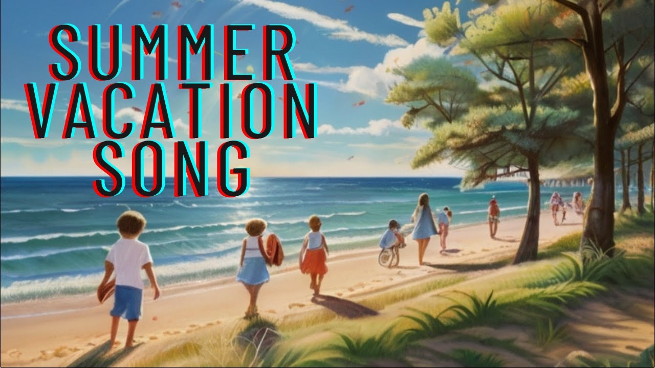 Summer vacation song/song for kids/summer vacation activities for kids ...