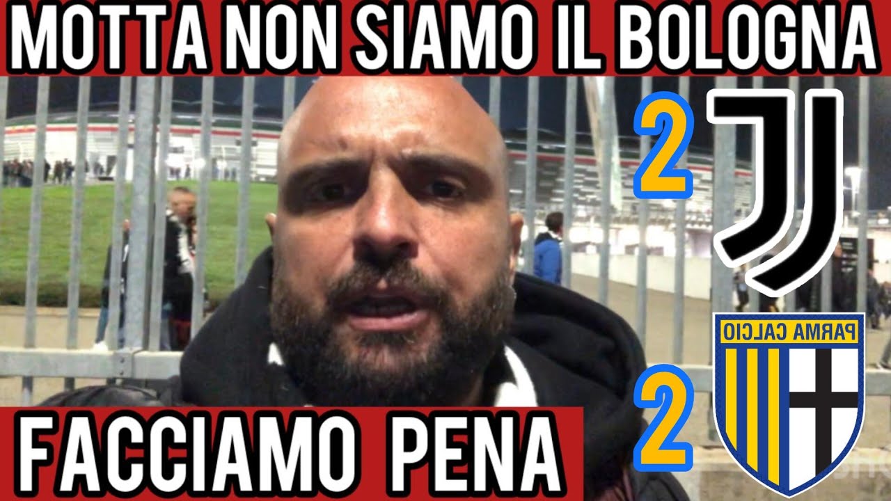 Facciamo pena Juventus Parma 2-2 | Motta non siamo il Bologna | Dall ...