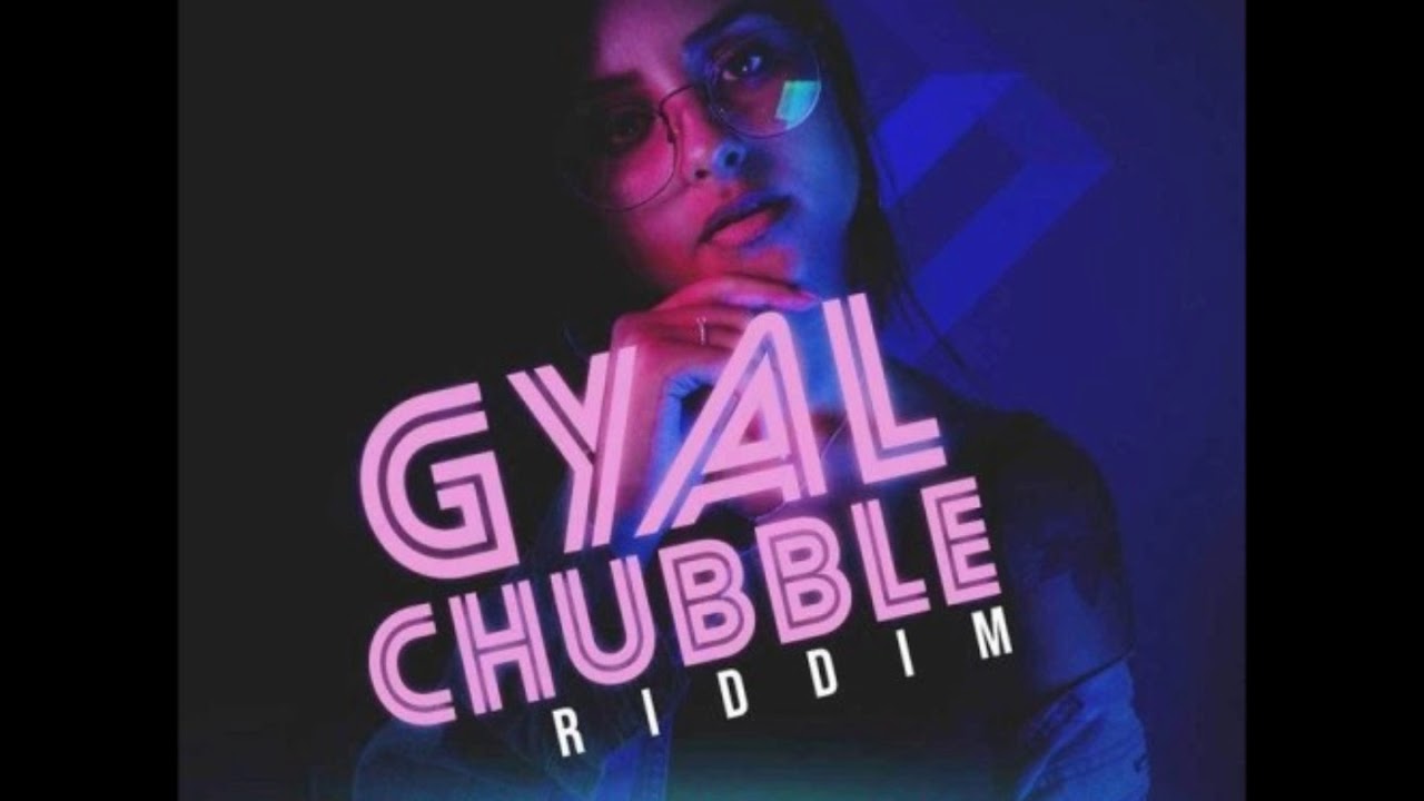 Gyal Chubble Riddim - Mix (DJ King Justice) - YouTube