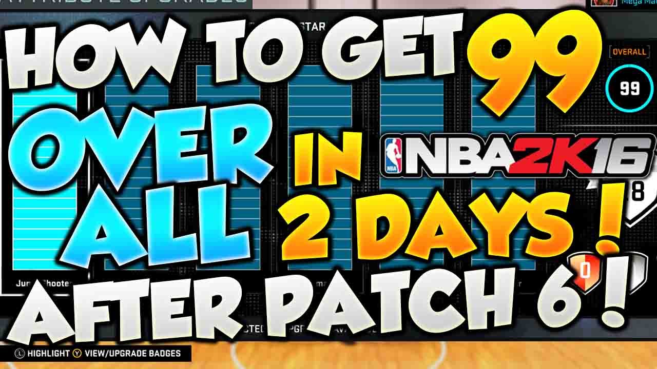 NBA 2k16 - How To Get 99 Overall In 2k16 Fastest Way!! *AFTER PATCH 6 ...
