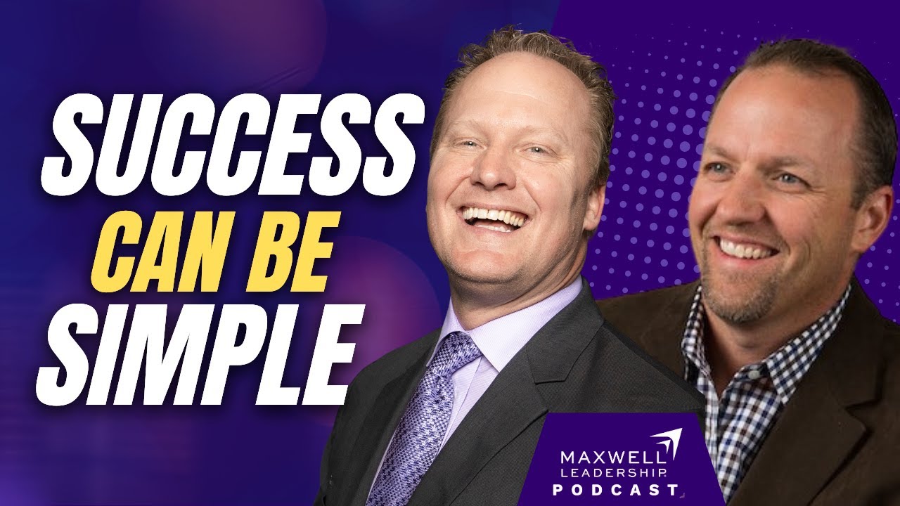Success: Keep It Simple (Maxwell Leadership Podcast) - YouTube