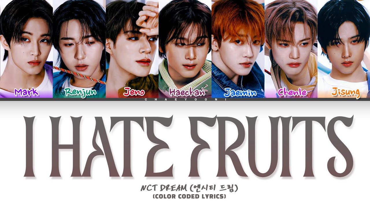 NCT DREAM (엔시티 드림) 'I Hate Fruits' Lyrics (Color Coded Lyrics) - YouTube