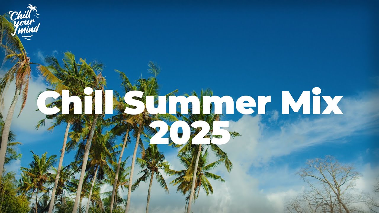 Summer Vibes 😍 - Chill Summer Mix 🌴 - YouTube