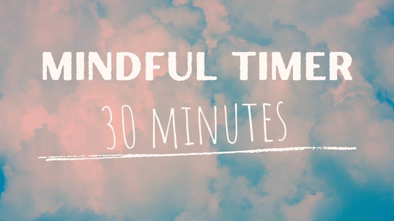 Mindful timer - 30 minutes - YouTube