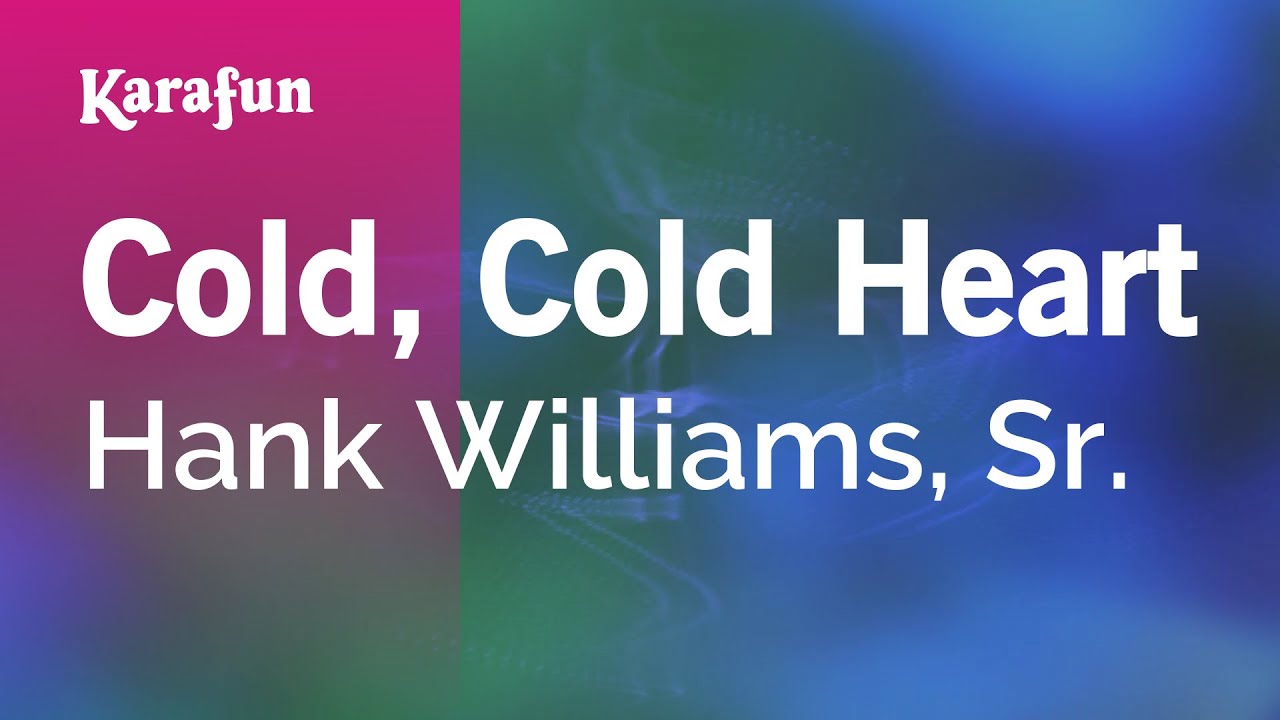 Cold, Cold Heart - Hank Williams, Sr. | Karaoke Version | KaraFun - YouTube