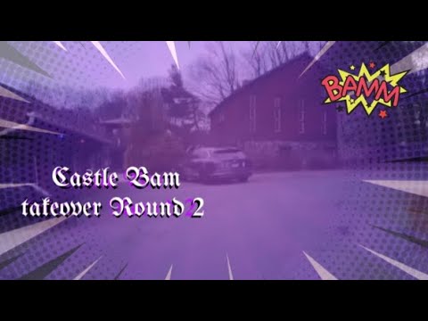 CASTLE BAM TAKEOVER ROUND 2 - YouTube