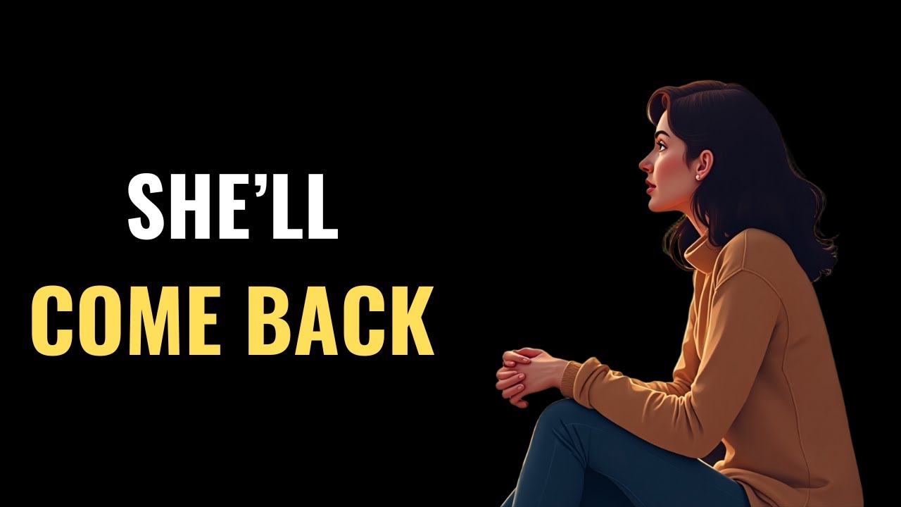 She'll Come Back And Begging To Be With You - YouTube