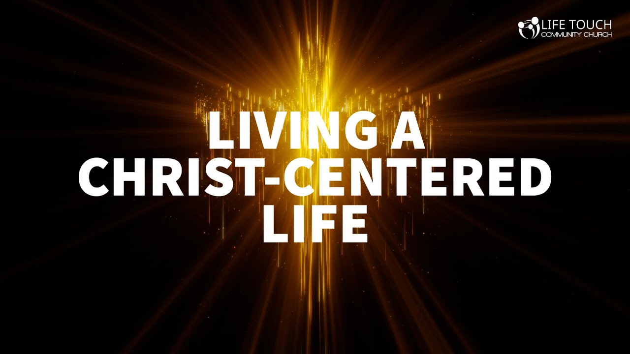 Living a Christ-Centered Life - YouTube
