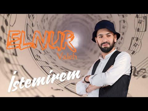 Elnur Valeh - İstemirem