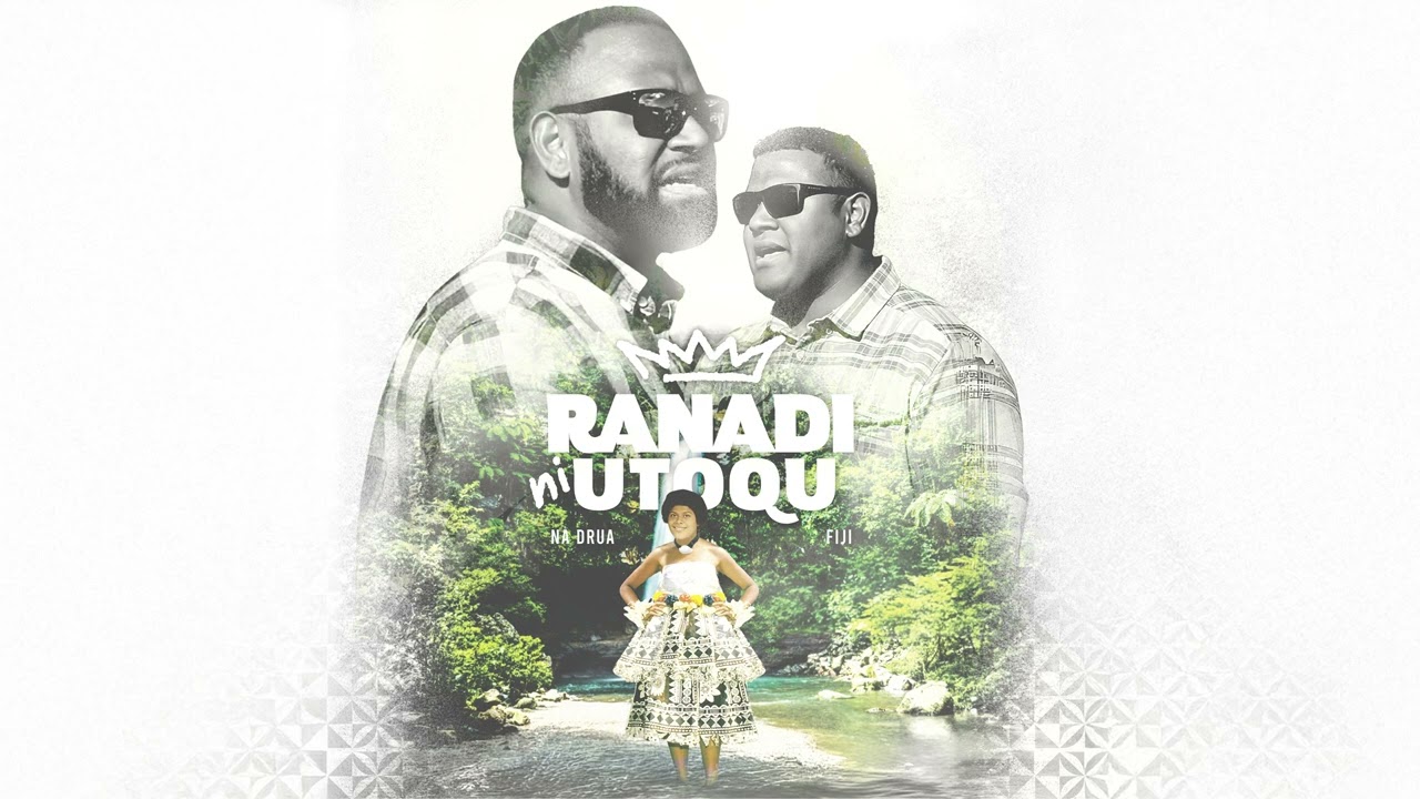 Ranadi Ni Utoqu (feat. Fiji) - Na Drua: Song Lyrics, Music Videos ...