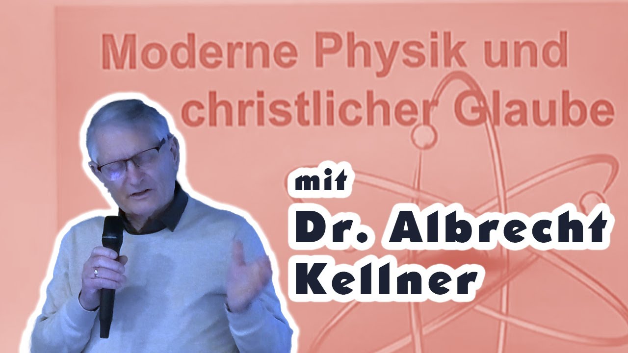 Moderne Physik und christlicher Glaube - Dr. Albrecht Kellner - 25.04.2024 in Bröckel - YouTube