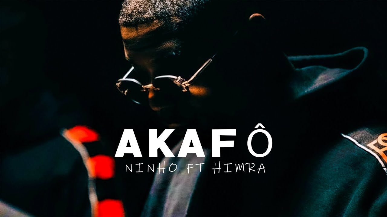NINHO FT HIMRA - AKAFÔ - YouTube