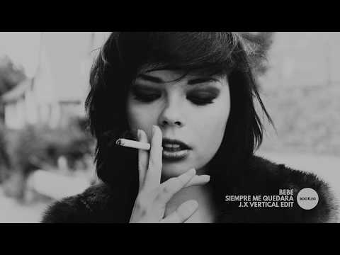 Bebe - Siempre Me Quedara (J.X Vertical Edit)