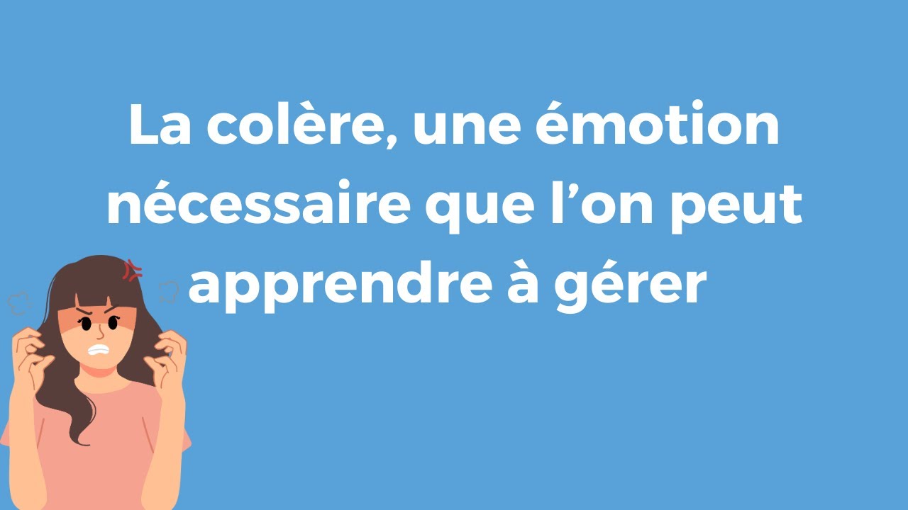 La colère, une émotion nécessaire que l’on peut apprendre à gérer - YouTube