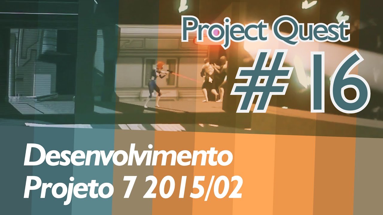 Project Quest 16 - Desenvolvimento Projeto 7 2015/02 - YouTube