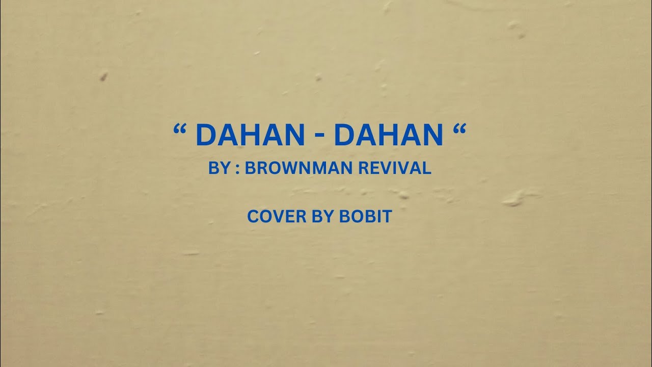 DAHAN - DAHAN - BROWNMAN REVIVAL ( COVER BY BOBIT ) - YouTube